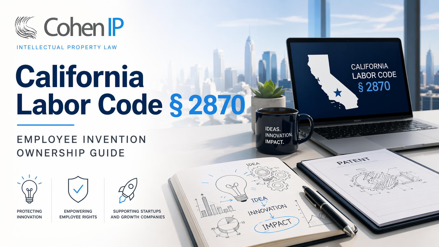 California Labor Code § 2870: Employee Invention Ownership Guide - Cohen IP
